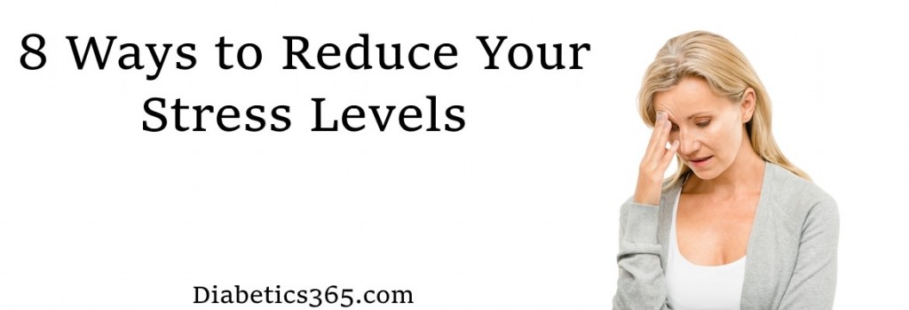 Stress and Diabetes - 8 Ways to Reduce Your Stress Levels
