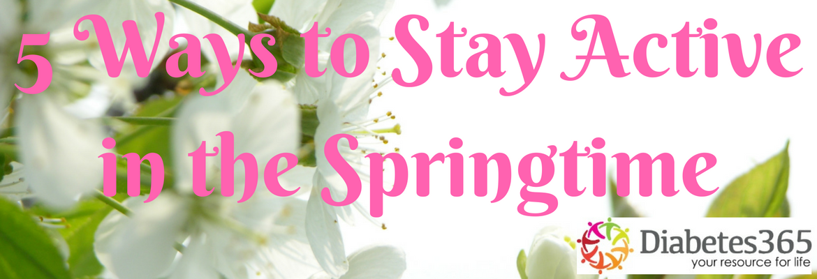 5 Ways to Stay Active in the Springtime | Diabetes 365